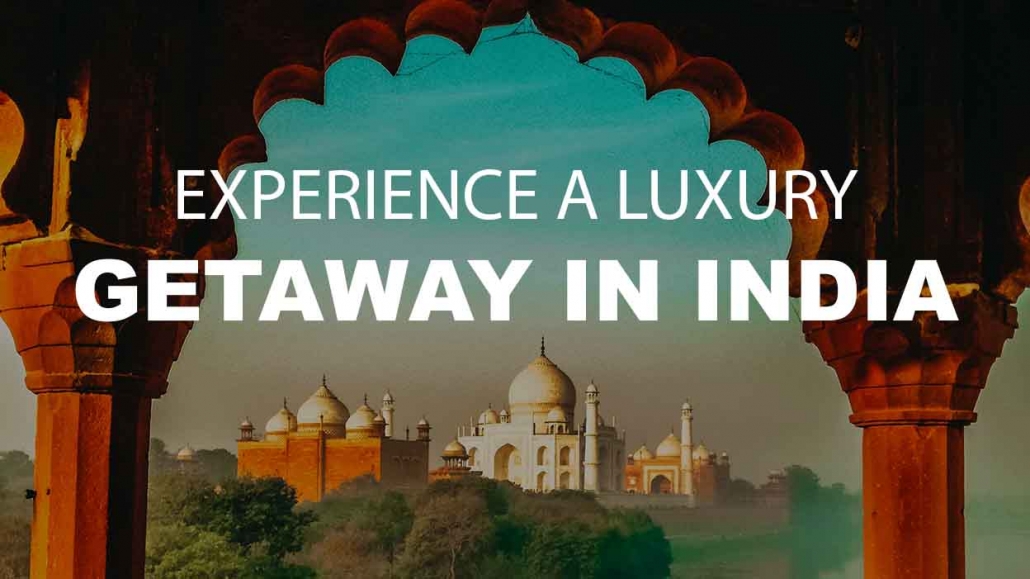Experience Luxury Travel Destinations in India | Zocha Group Blog